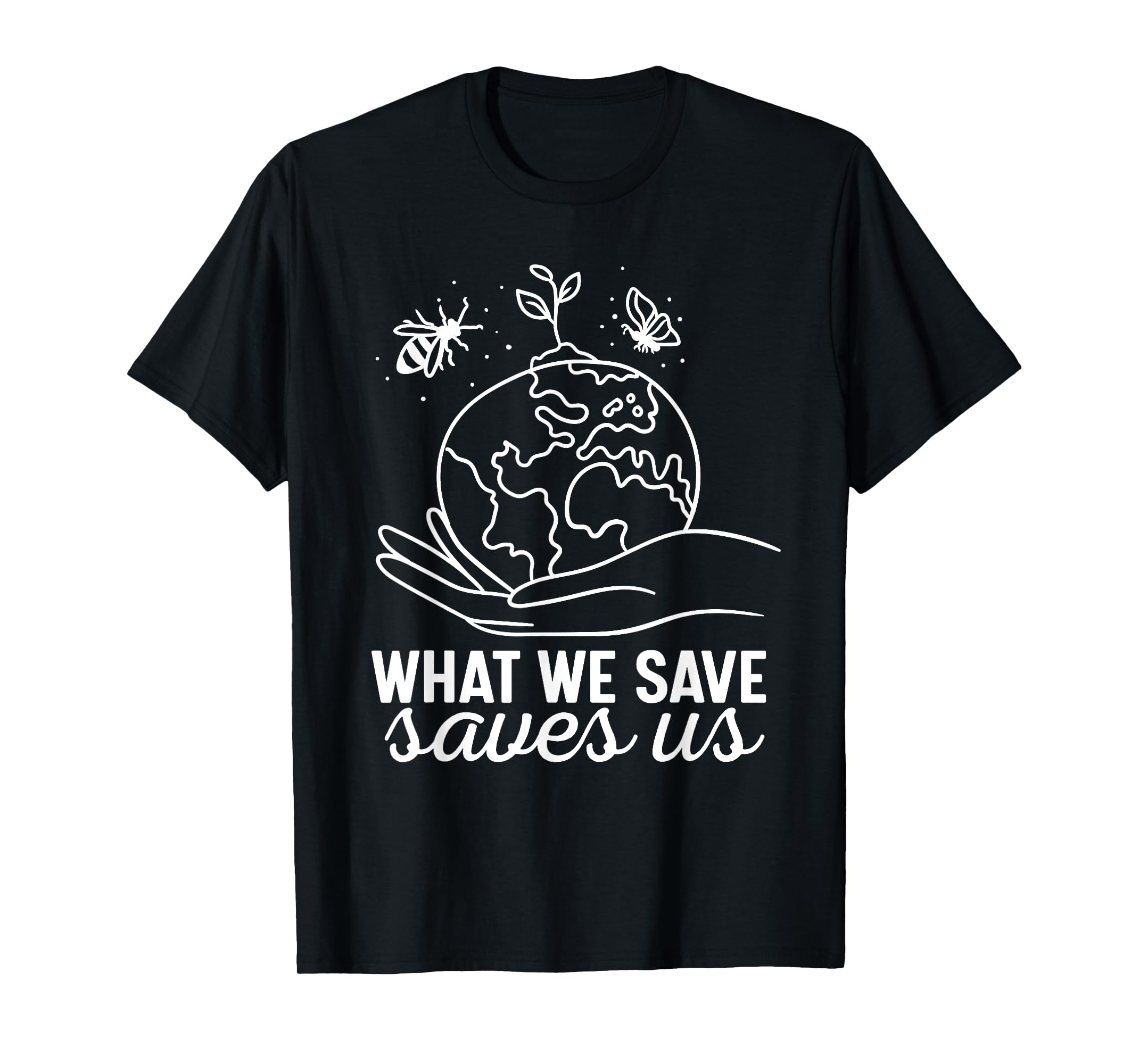 What We Save Saves Us Earth Plant Animal Environment T-Shirt - Walmart.com