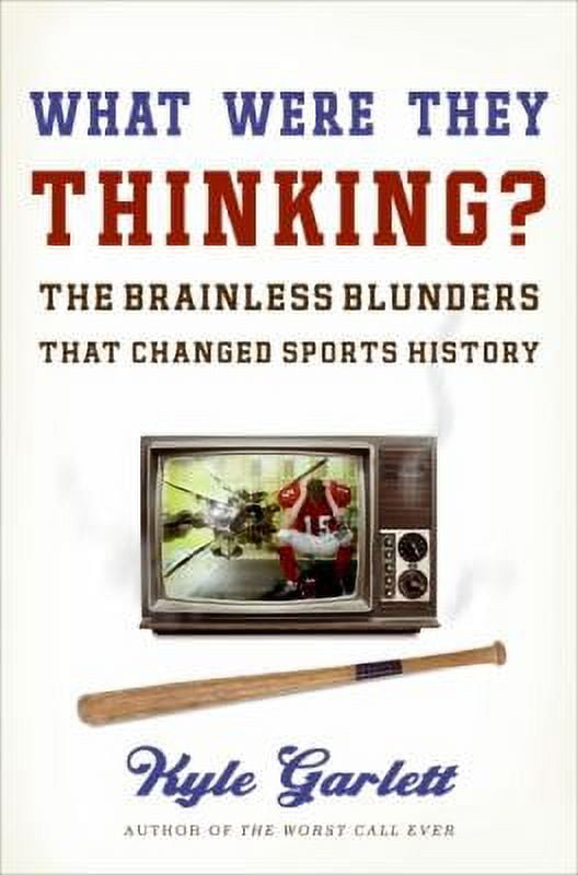 Pre-Owned What Were They Thinking?: The Brainless Blunders That Changed ...