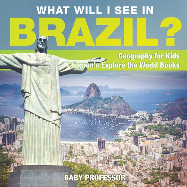 What Will I See In Brazil? Geography for Kids Children's Explore the ...