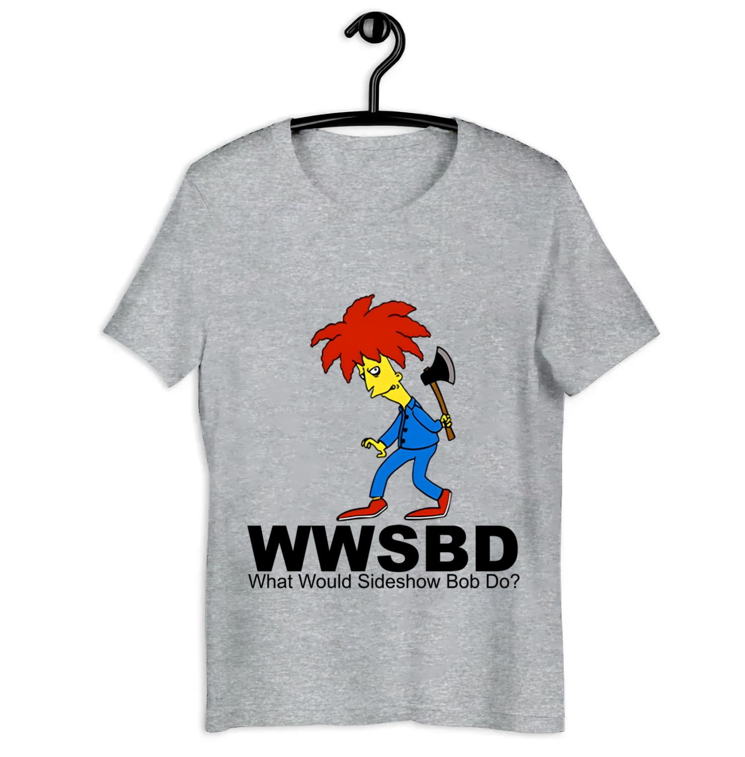 What Would Sideshow Bob Do T Shirt - Walmart.com