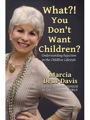 What?! You Don't Want Children? : Understanding Rejection in the ...
