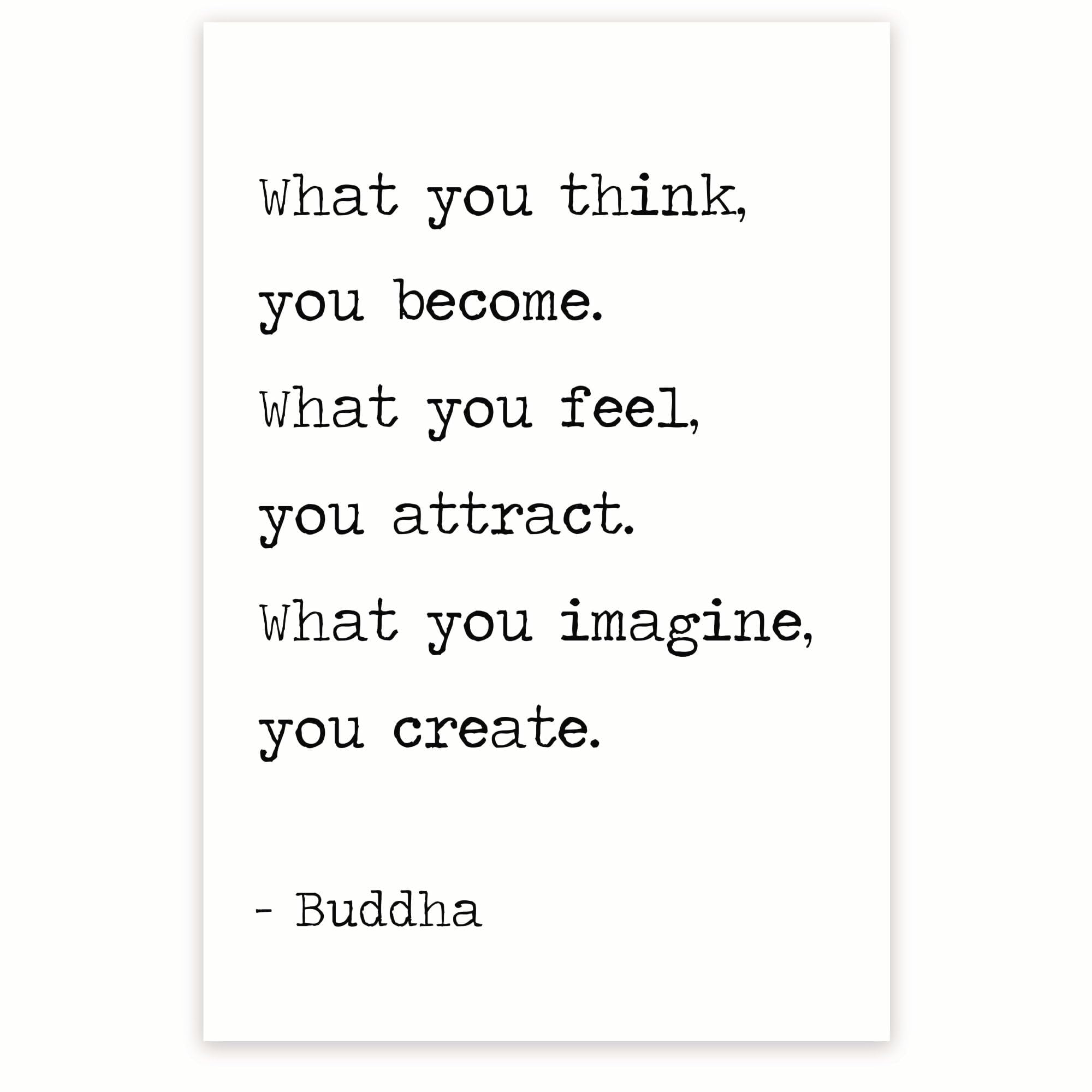 What You Think You Become What You Feel You Attract What You Imagine ...
