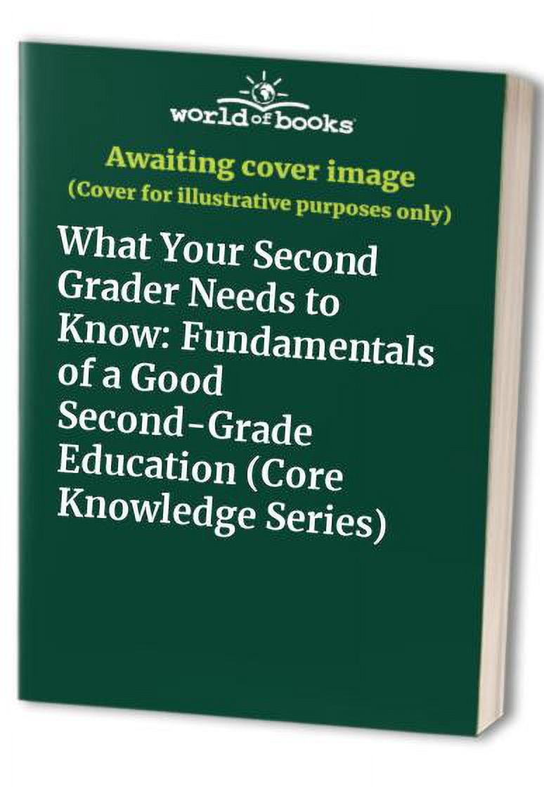 Pre-Owned What Your Second Grader Needs to Know: Fundamentals of a Good ... Pre-Owned What Your Second Grader Needs to Know: Fundamentals of a Good ...