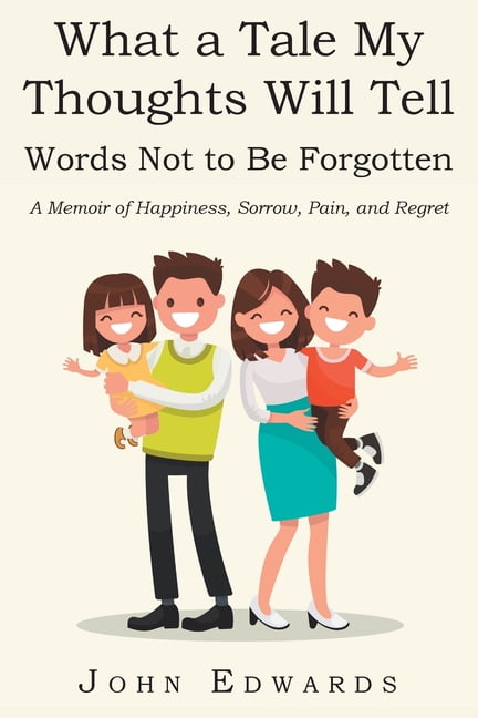 What a Tale My Thoughts Will Tell: Words Not to Be Forgotten ...