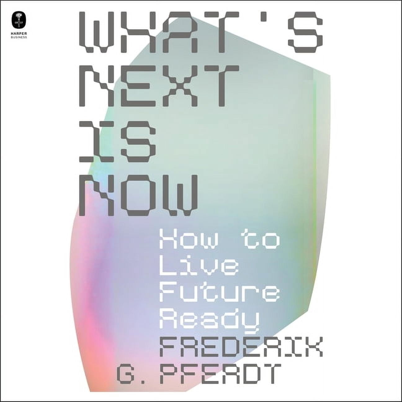 What's Next Is Now: How to Live Future Ready, (Audiobook) - Walmart.com