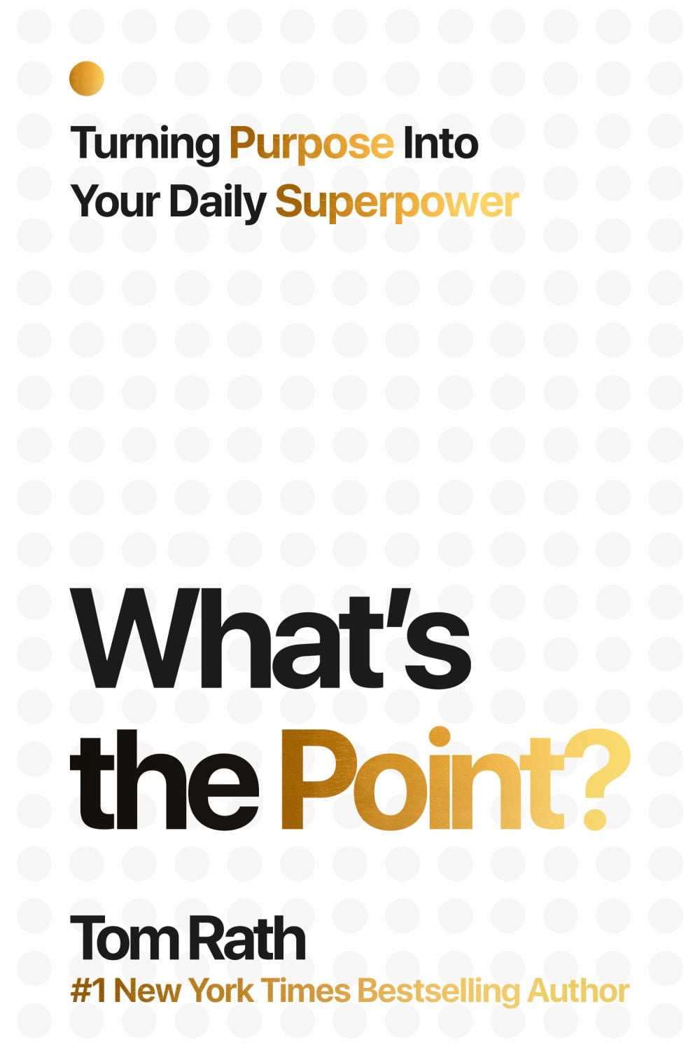 What's the Point?: Turning Purpose into Your Daily Superpower ...