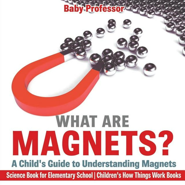 What are Magnets? A Child's Guide to Understanding Magnets - Science ...