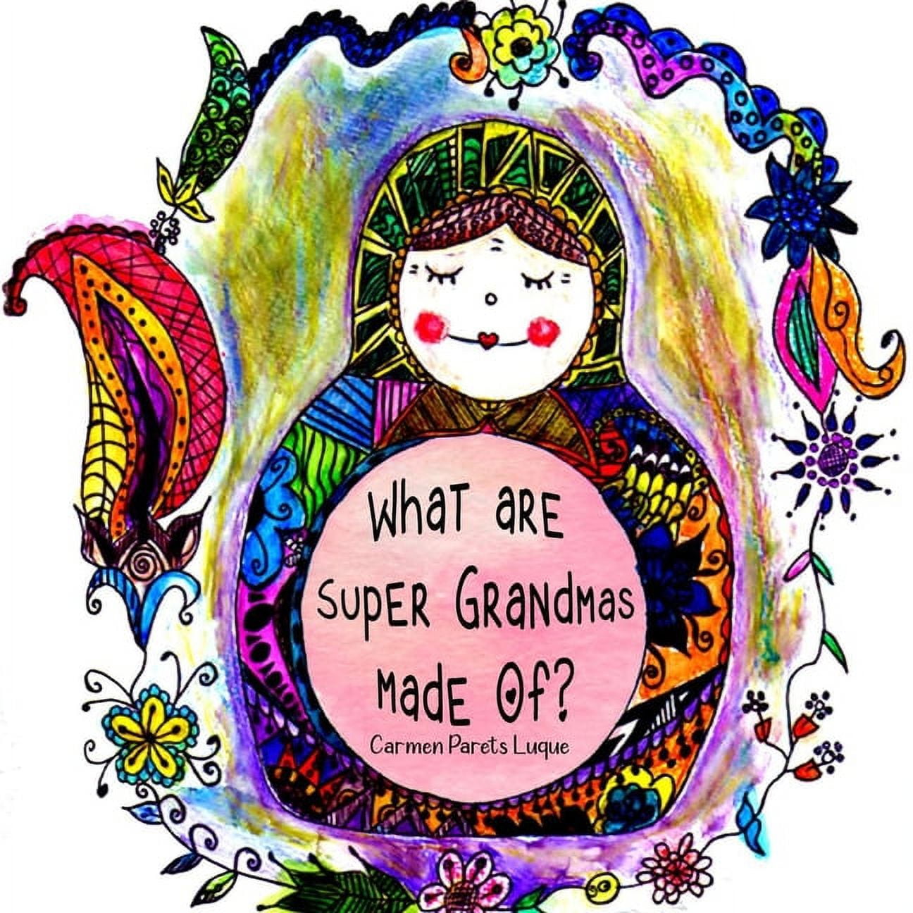 What are Super Grandmas Made Of?: A Tribute to Grandmothers Everywhere ...
