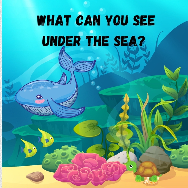 What can you see under the sea: Amazing Children Picture Book to Read ...