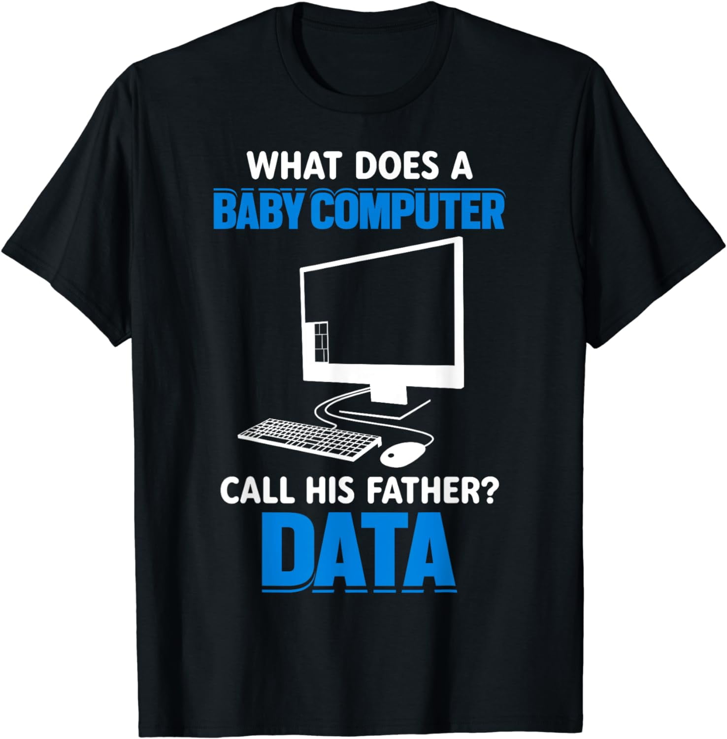 What does a baby computer call his father? Funny Dad Jokes T-Shirt ...