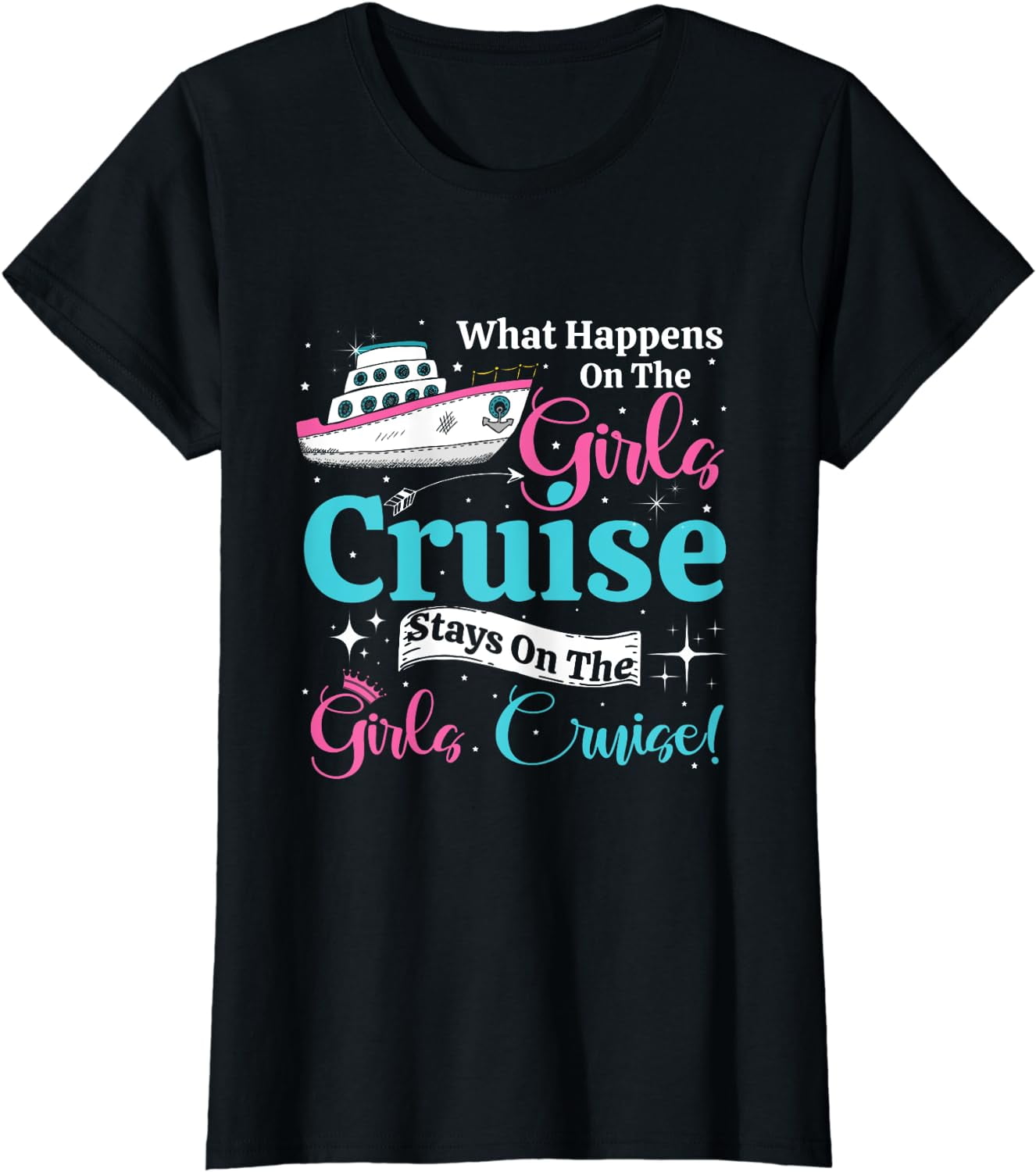 What happens On The Cruise Stays On The Cruise Girls Weekend T-Shirt ...