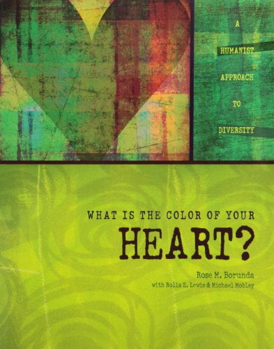 What is the Color of Your Heart: A Humanist Approach to Diversity ...