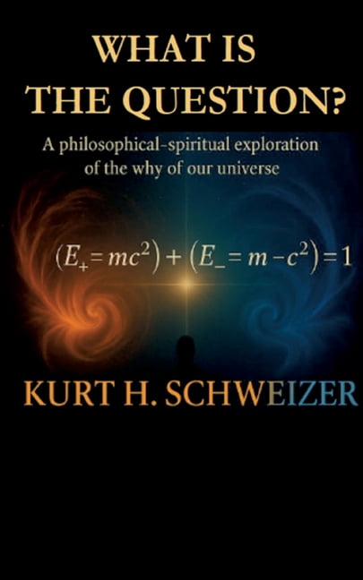 What is the question?: A philosophical-spiritual exploration of the why ...