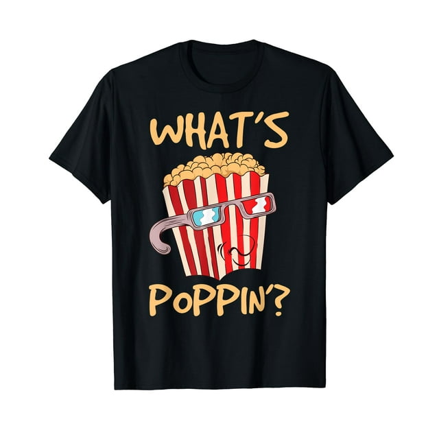 What's Poppin'? Corn Snack Movie Theater Salt Flavor Popcorn T-Shirt ...