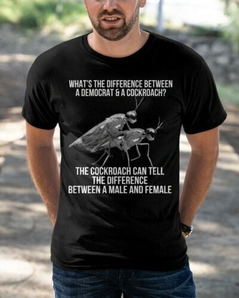What's The Difference Between A Democrat And A Cockroach Tshirt Men ...