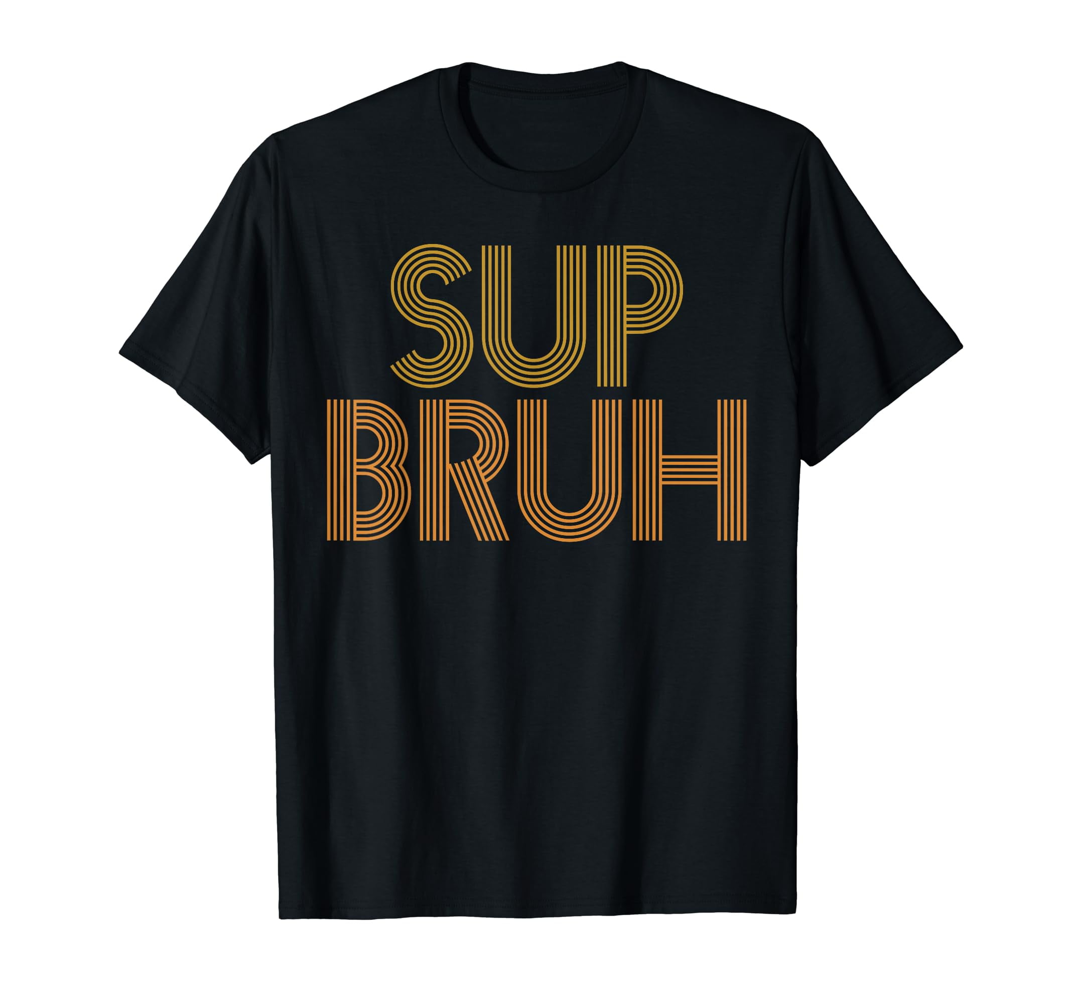 What's Up Bro Slang As Sup Bruh Funny Gag For Him T-Shirt - Walmart.com
