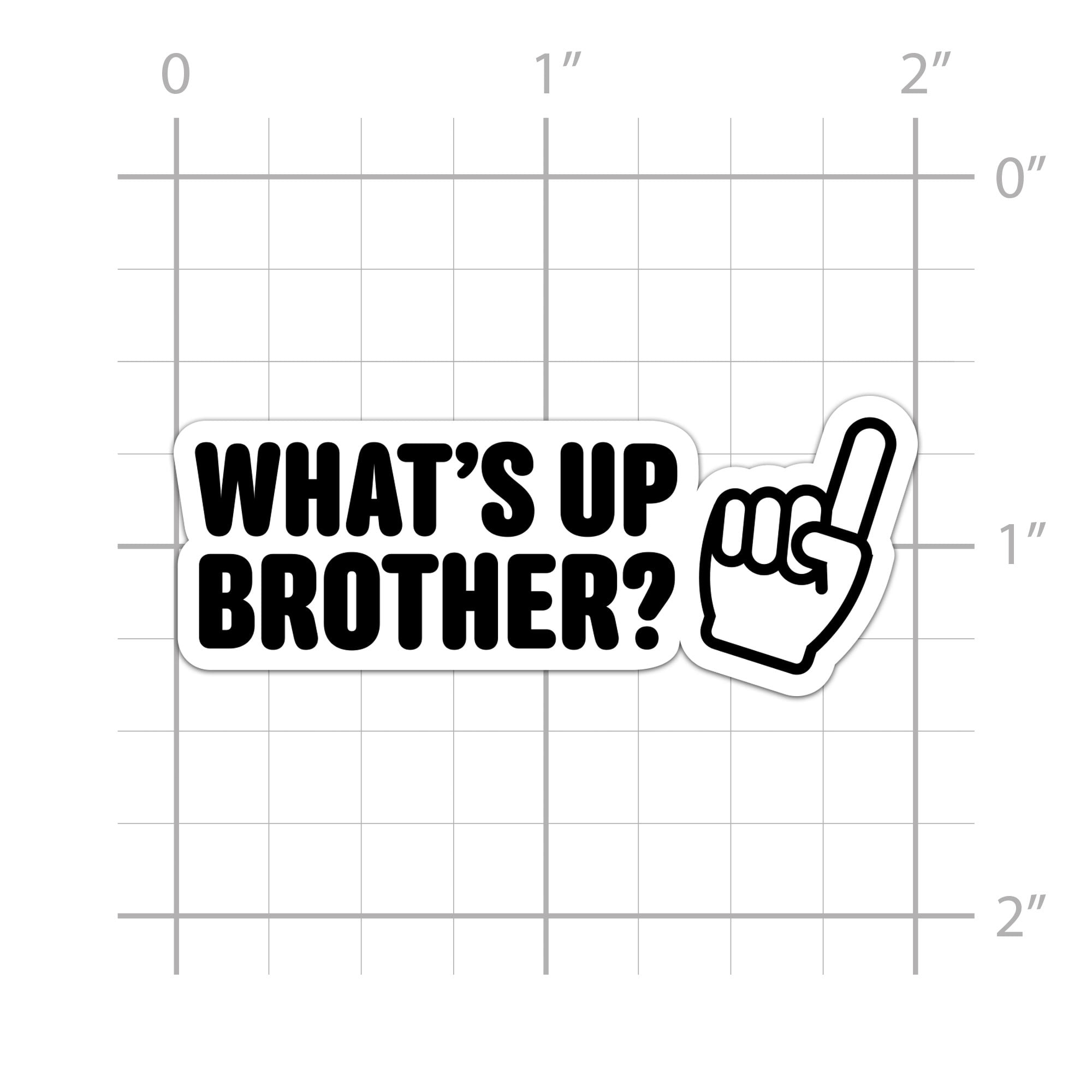 What's Up Brother Sticker for water bottle phone tumbler hard hatwhatup ...