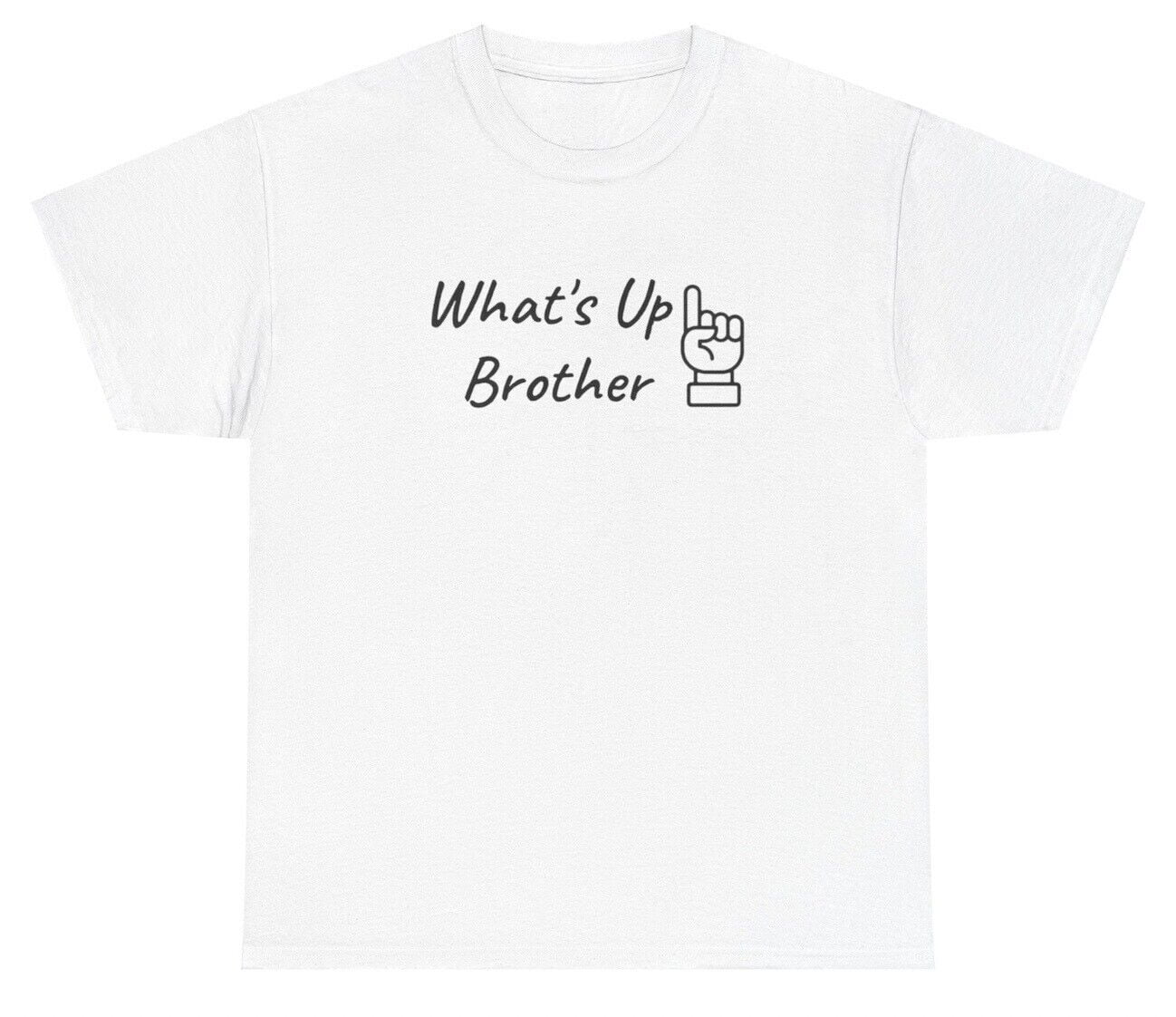 What's Up Brother T Shirt Funny Saying Sketch Streamer Silly Gen Z Dank ...