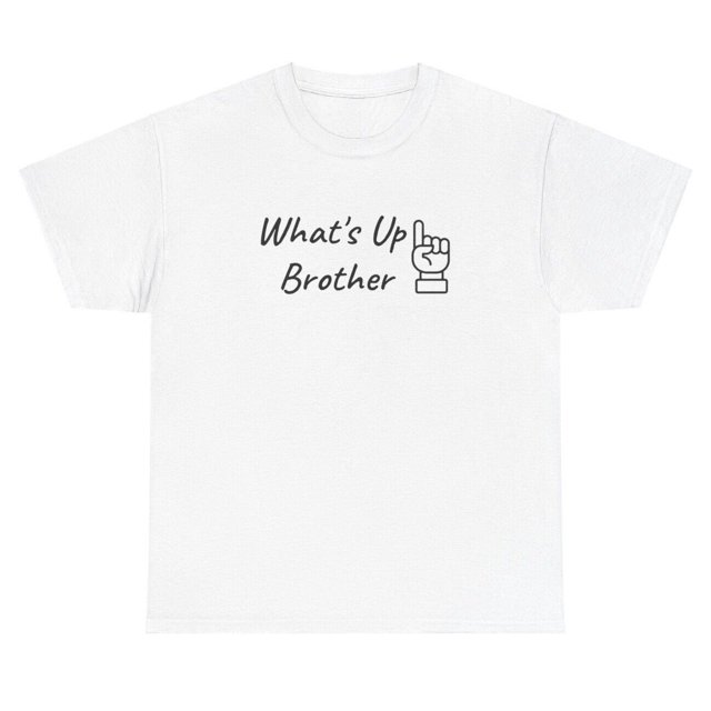 What's Up Brother T Shirt Funny Saying Sketch Streamer Silly Gen Z Dank ...