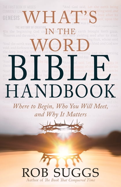 What's in the Word Bible Handbook: Where to Begin, Who You Will Meet ...