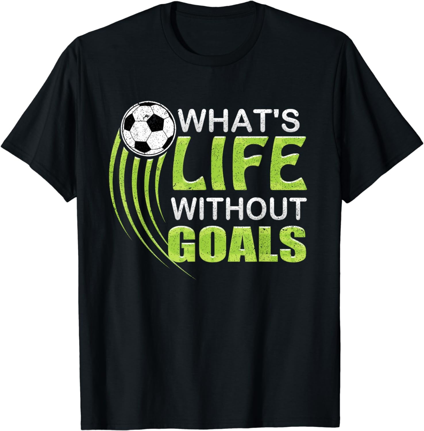 What's life without goals Soccer Football T-Shirt - Walmart.com