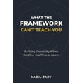What the Framework Can't Teach You: Building Capability When No One Has ...
