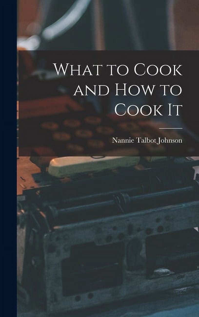What to Cook and how to Cook It - Walmart.com