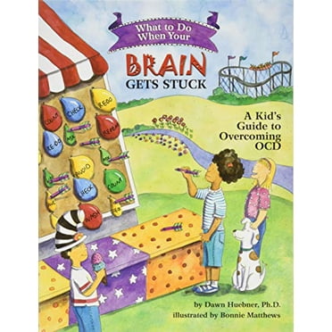 What to Do When Your Brain Gets Stuck: A Kid's Guide to Overcoming OCD ...