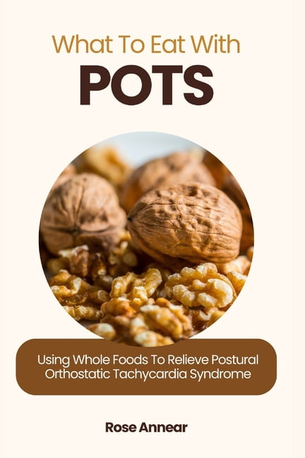 What to Eat with Pots: Using Whole Foods to Relieve Postural ...