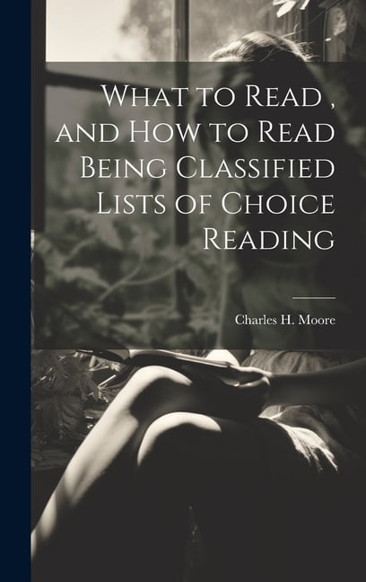 What to Read, and How to Read Being Classified Lists of Choice Reading ...