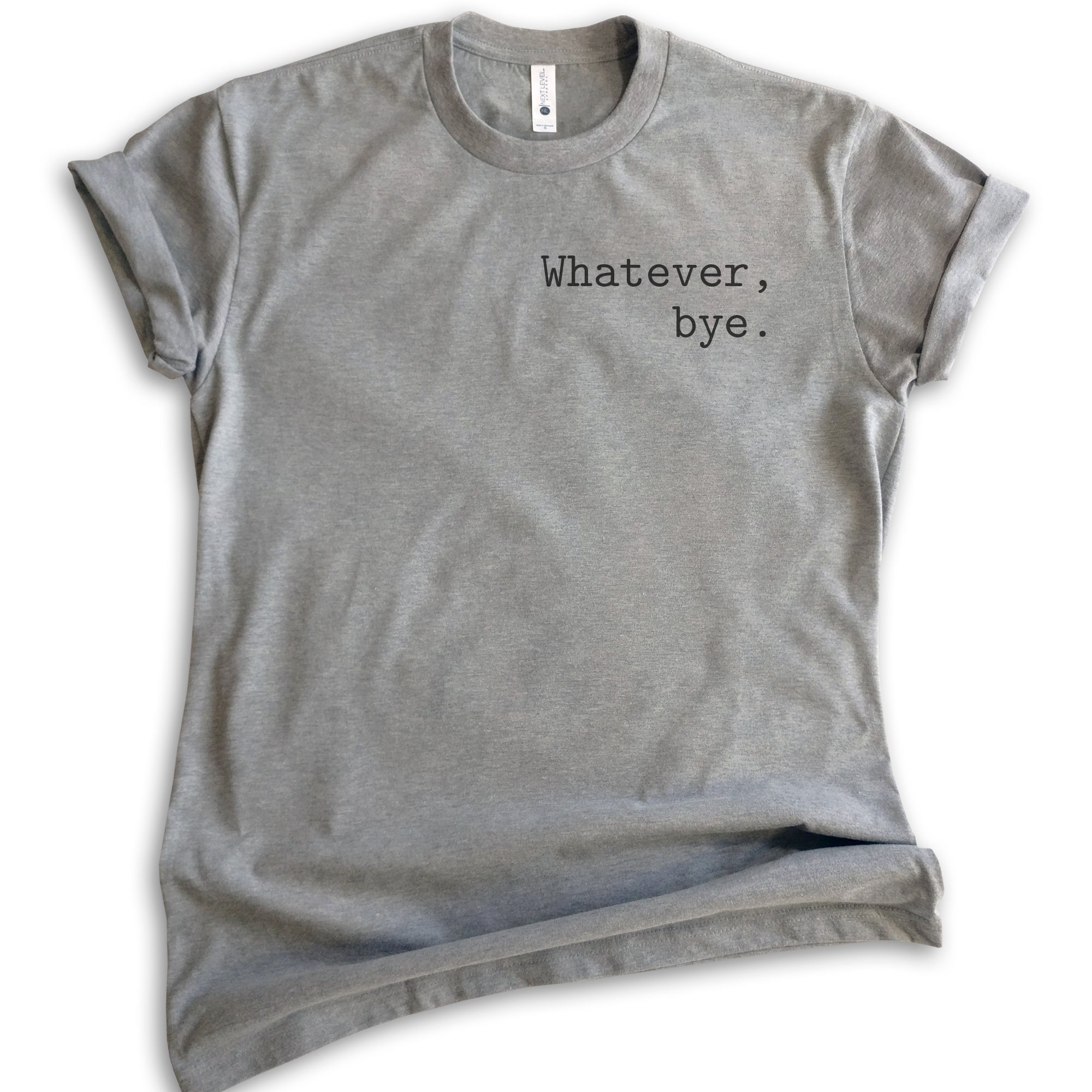 Whatever Bye T-Shirt, Unisex Women's Men's Shirt, Cute Whatever Shirt ...