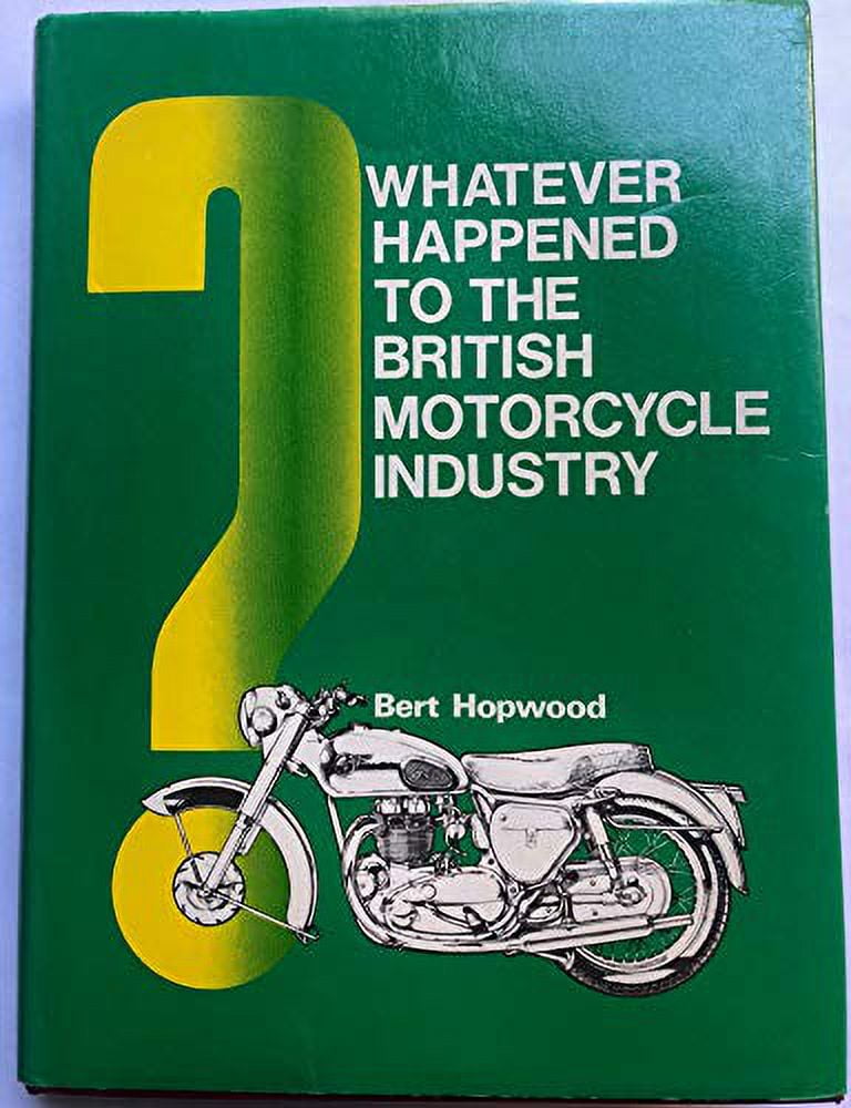 Pre-Owned Whatever Happened to the British Motor Cycle Industry ...
