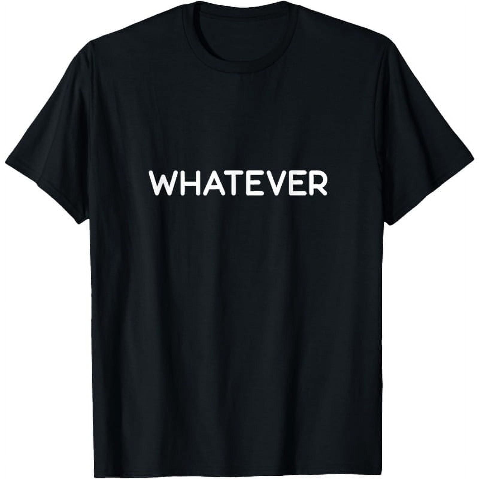 Whatever, Statement Tee | Sarcasm, Humor T-Shirt - Walmart.com