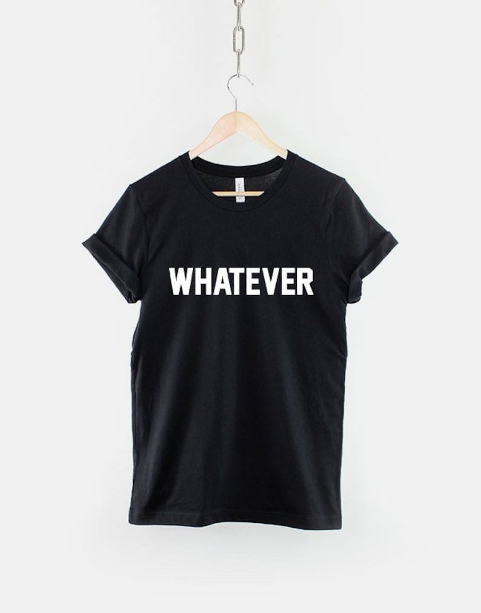 Whatever T-Shirt - Attitude Funny Slogan Shirt - Walmart.com