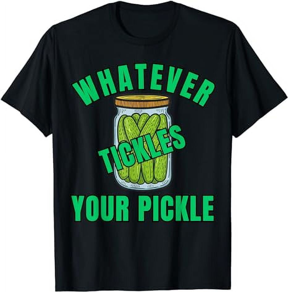Whatever Tickles Your Pickle,Funny Jar of Pickles Say Joke T-Shirt ...