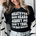Whatever You Heard About Me Isnt True Im Way Worse Tee Black Heather S ...