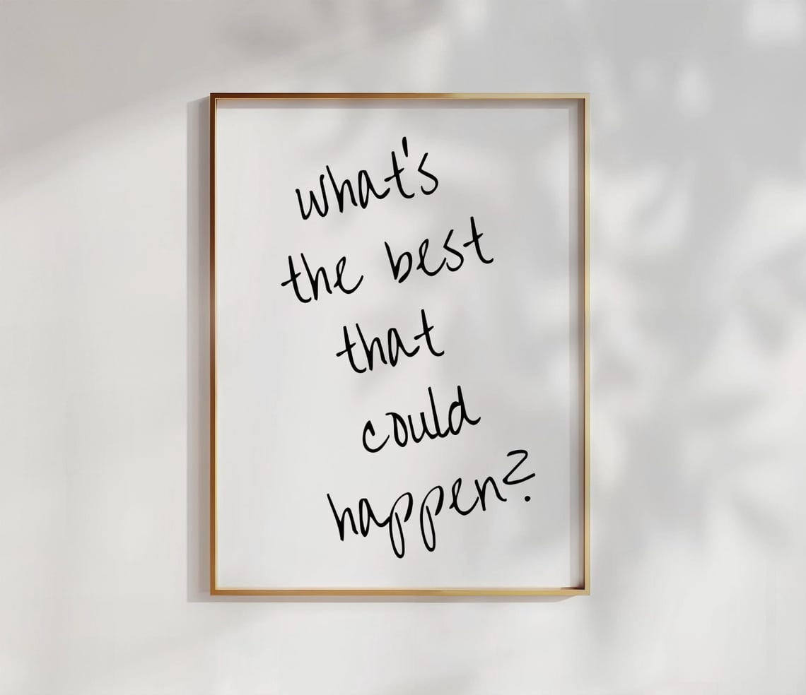 Whats The Best That Could Happen, Motivational Wall Art Print ...