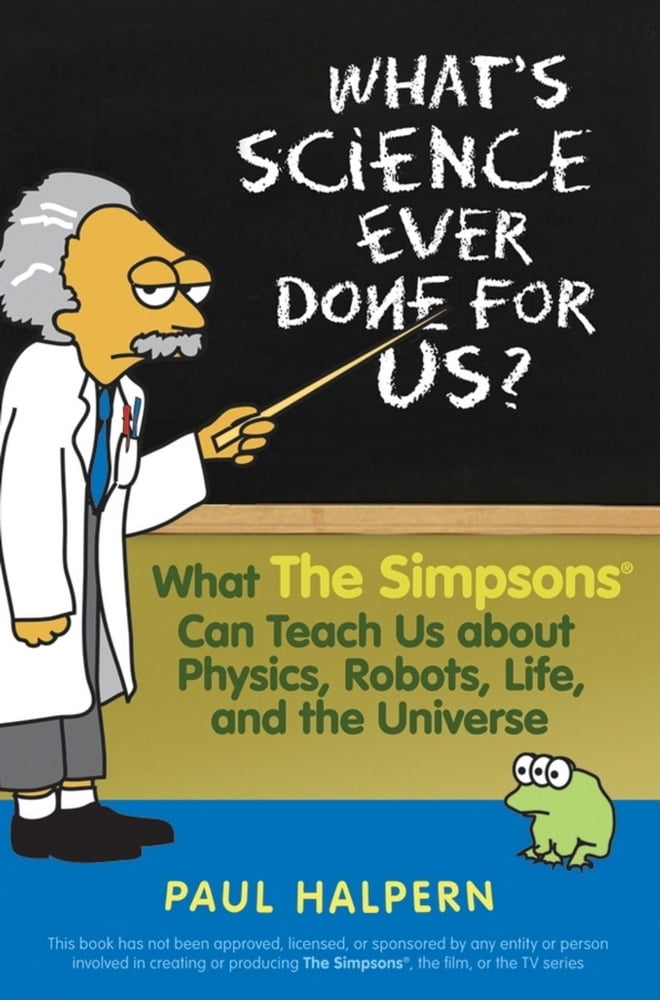 Pre-Owned What's Science Ever Done for Us: What the Simpsons Can Teach ...