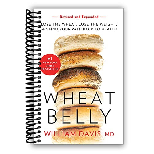 Wheat Belly (Revised and Expanded Edition): Lose the Wheat, Lose the ...