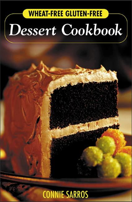 WHEAT-FREE, GLUTEN-FREE DESSERT COOKBOOK - Walmart.com