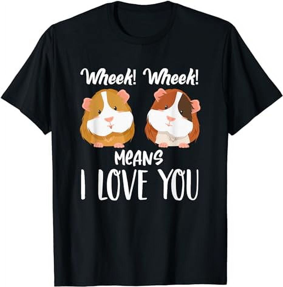 Wheek Wheek Means I Love You Funny Guinea Pig, Small Pet T-Shirt ...