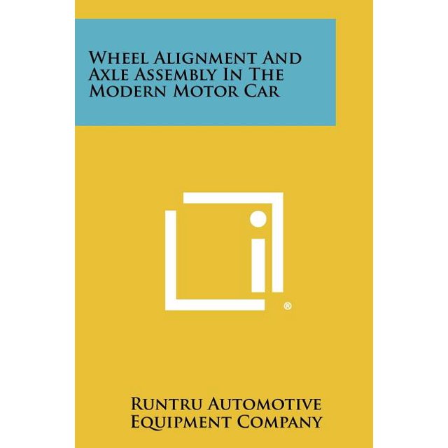 Wheel Alignment and Axle Assembly in the Modern Motor Car - Walmart.com
