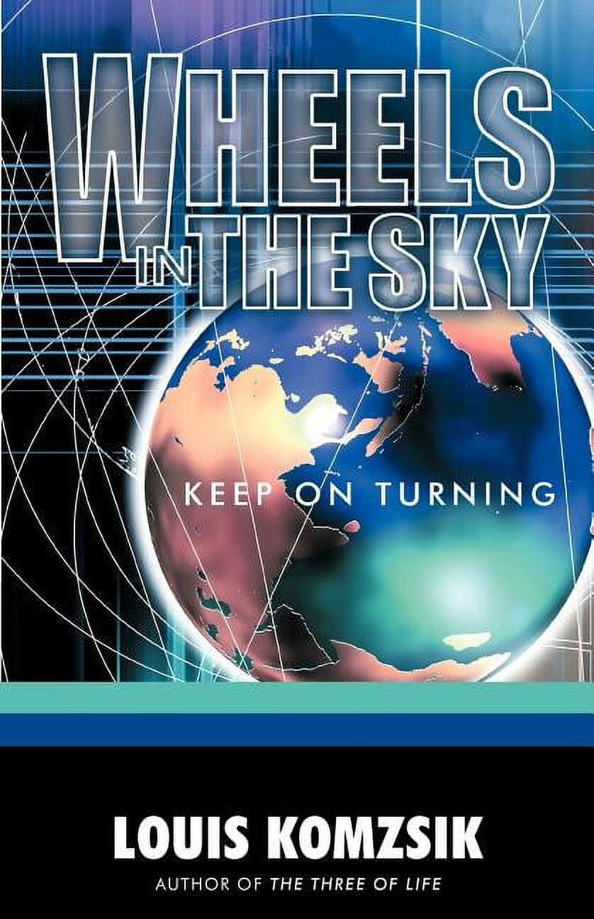 Wheels in the Sky: Keep on Turning (Paperback) - Walmart.com