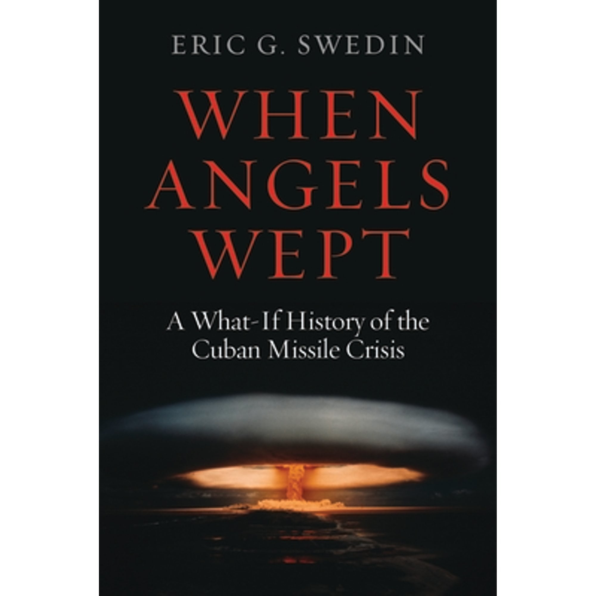 Pre-Owned When Angels Wept: A What-If History of the Cuban Missile ...