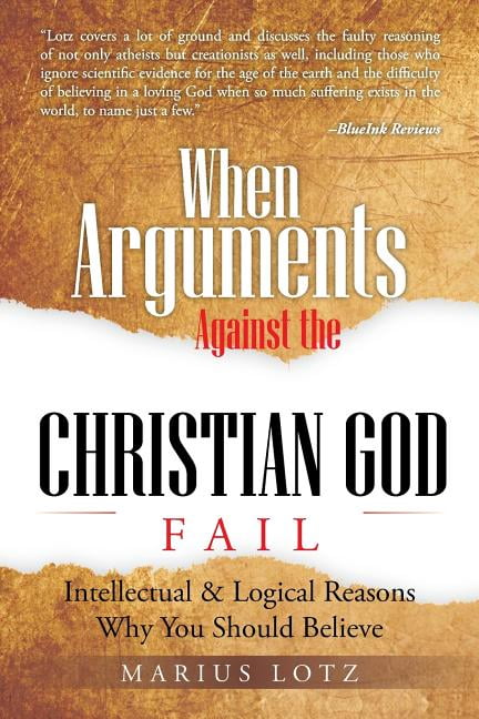When Arguments Against the Christian God Fails : Intellectual & Logical ...