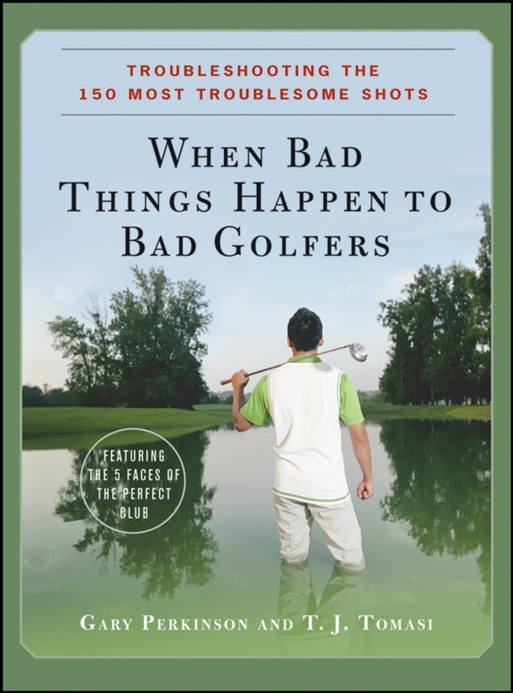 Pre-Owned When Bad Things Happen to Bad Golfers: Troubleshooting the ...