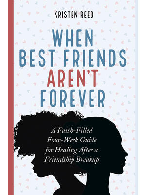 When Best Friends Aren't Forever : A Faith-Filled Four-Week Guide for ...