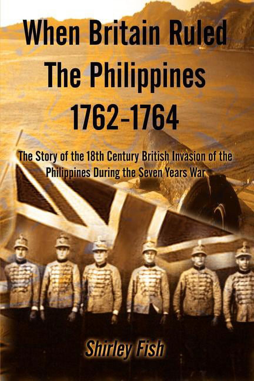 When Britain Ruled the Philippines 1762-1764 : The Story of the 18th ...