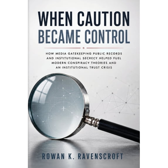 When Caution Became Control: How Media Gatekeeping Public Records and ...