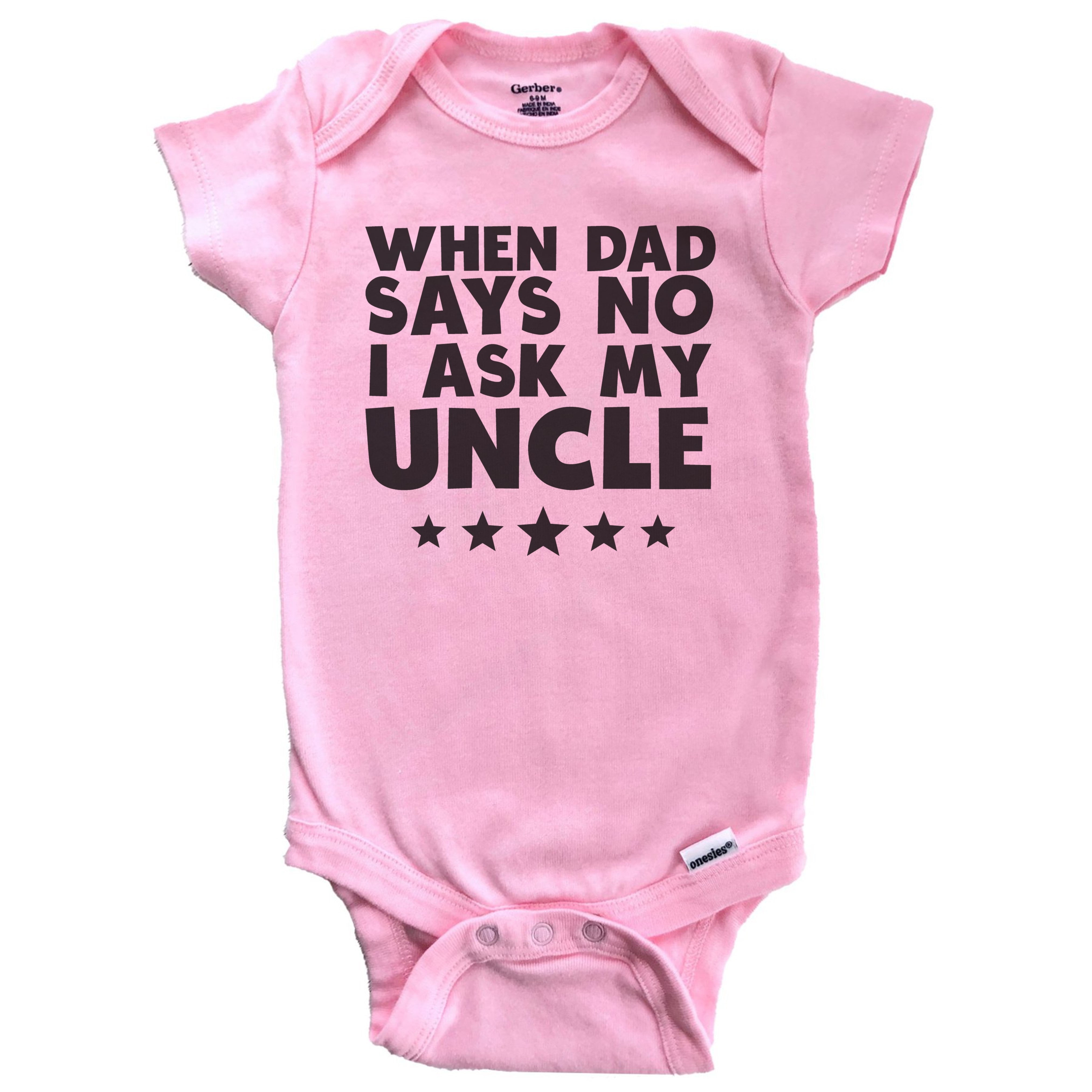 When Dad Says No I Ask My Uncle Funny Baby Bodysuit (Pink), 3-6 Months ...